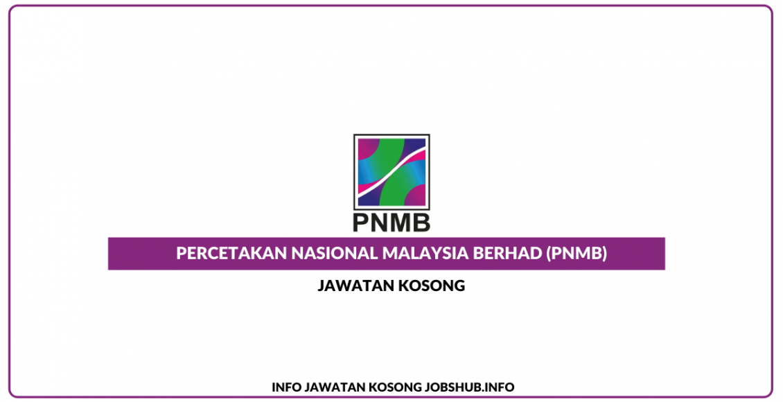 Jawatan Kosong Percetakan Nasional Malaysia Berhad (PNMB) » Jobs Hub