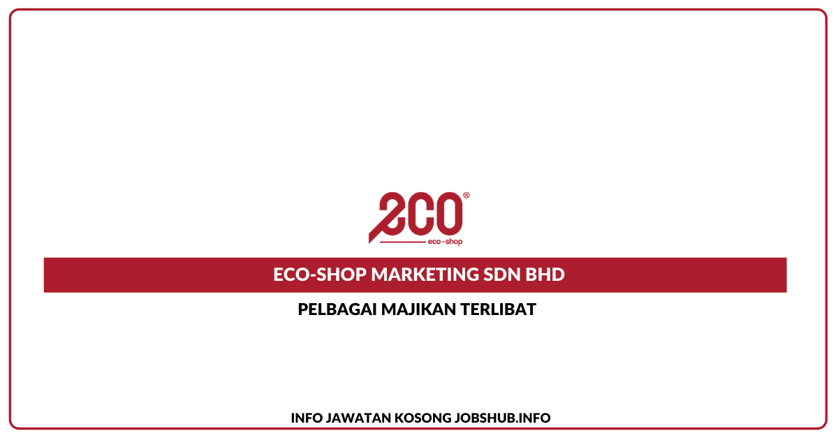Jawatan Kosong Eco-Shop Marketing Sdn Bhd » Jobs Hub