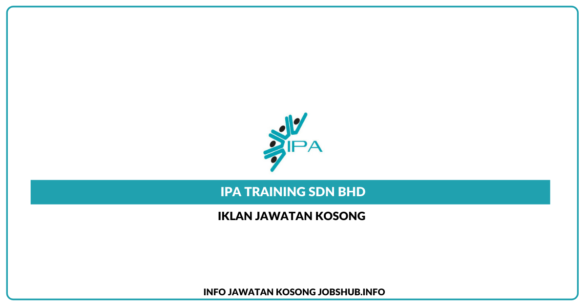 Jawatan Kosong IPA Training Sdn Bhd » Jobs Hub