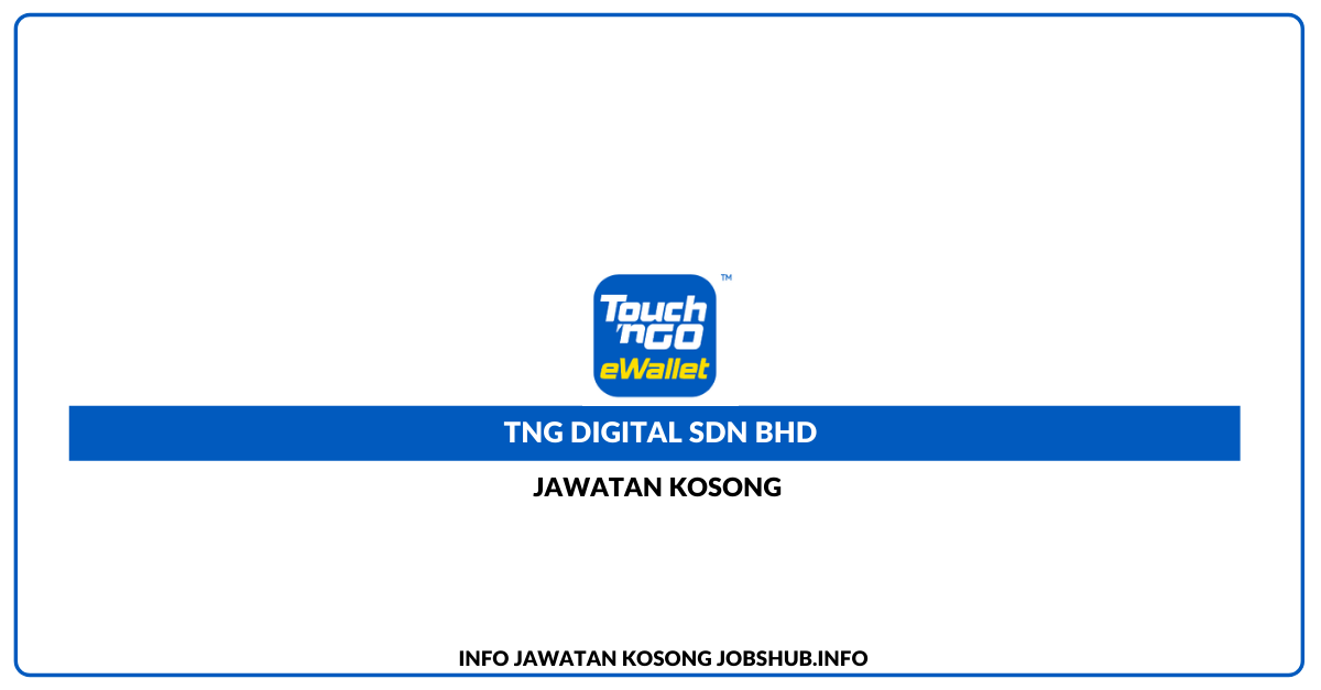 Jawatan Kosong TNG Digital Sdn Bhd » Jobs Hub