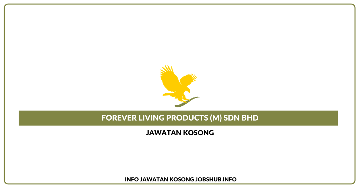 Jawatan Kosong Forever Living Products (M) Sdn Bhd » Jobs Hub