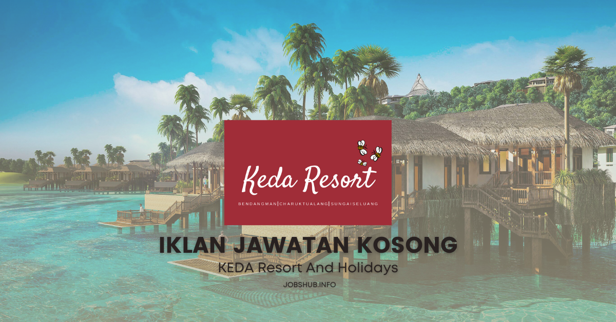 Jawatan Kosong KEDA Resort And Holidays / Kekosongan Eksekutif Operasi ...