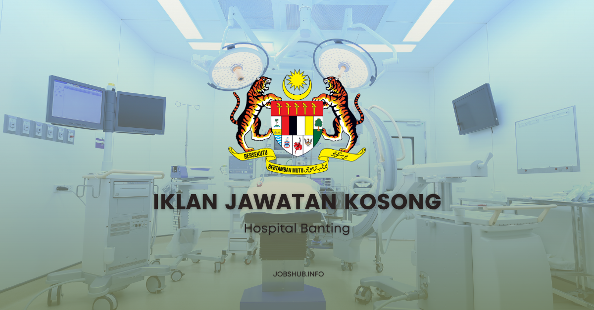 Jawatan Kosong Hospital Banting / Kekosongan Pembantu Perawatan ...
