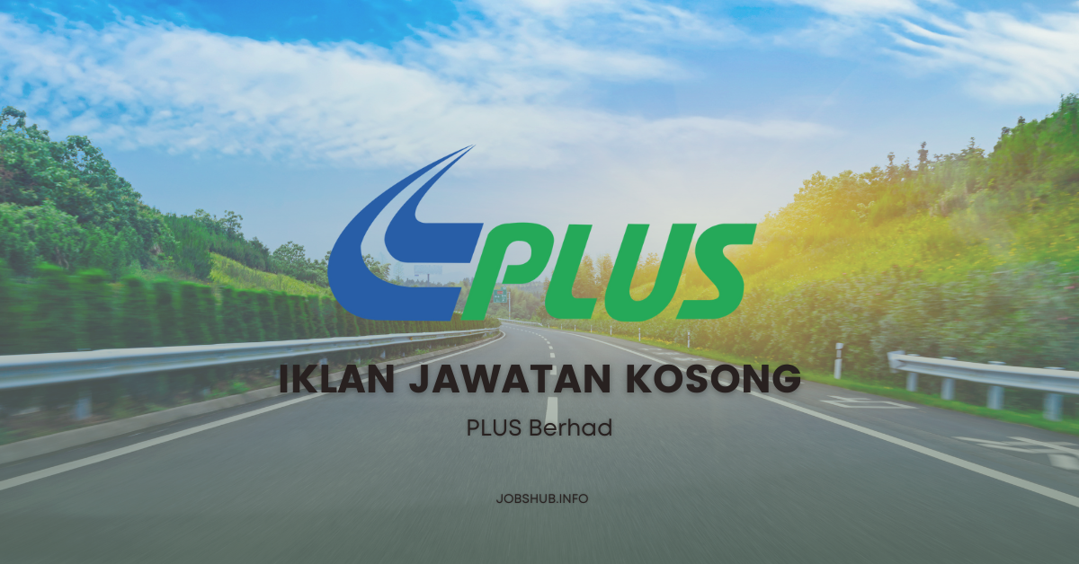 Jawatan Kosong PLUS Berhad / Kekosongan PROTEGE Trainee » Jobs Hub