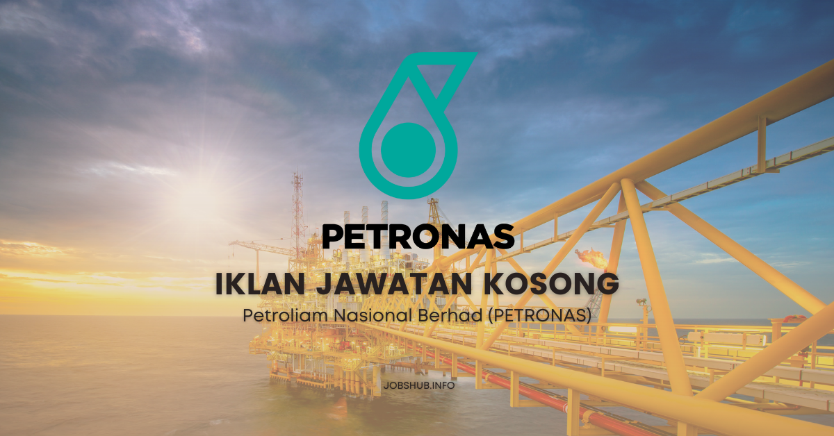 Jawatan Kosong Petroliam Nasional Berhad (PETRONAS) » Jobs Hub