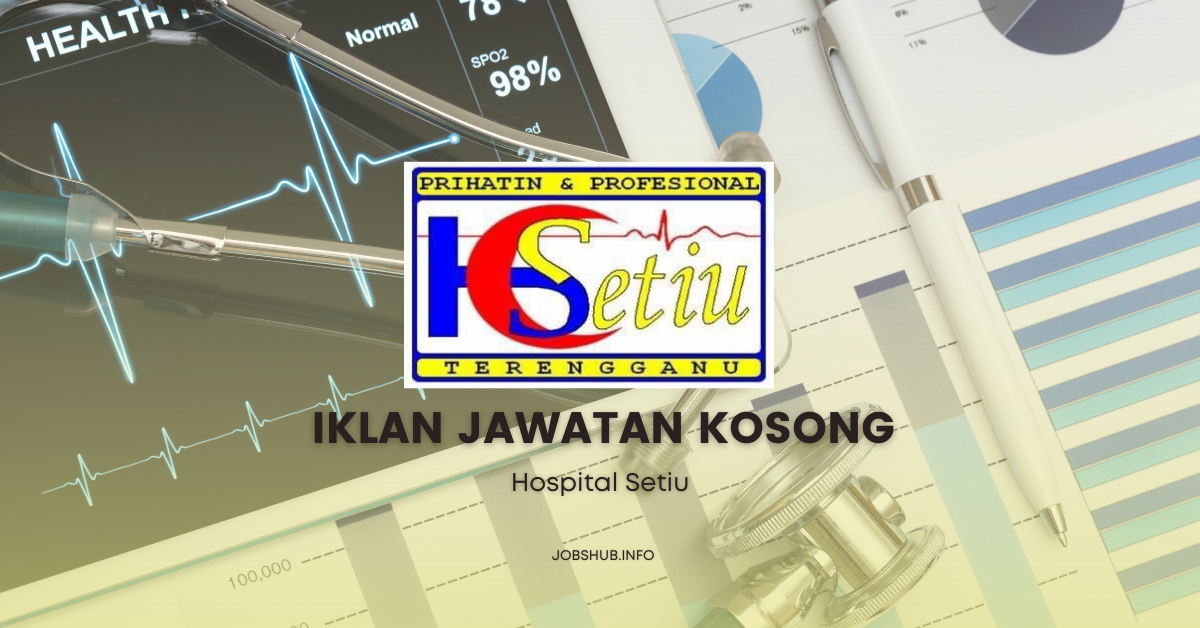 Jawatan Kosong Hospital Setiu / Kekosongan Personel MySTEP » Jobs Hub