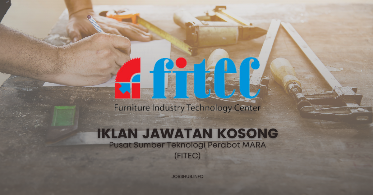 Jawatan Kosong Pusat Sumber Teknologi Perabot MARA (FITEC) / Kekosongan ...