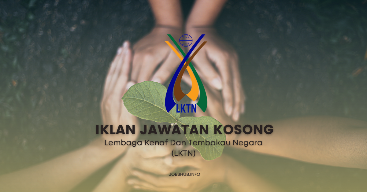 Jawatan Kosong Lembaga Kenaf Dan Tembakau Negara (LKTN) / Kekosongan ...