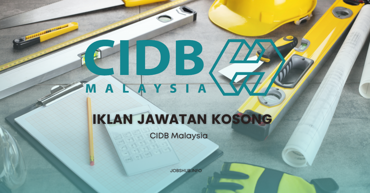 Jawatan Kosong Lembaga Pembangunan Industri Pembinaan Malaysia (CIDB ...