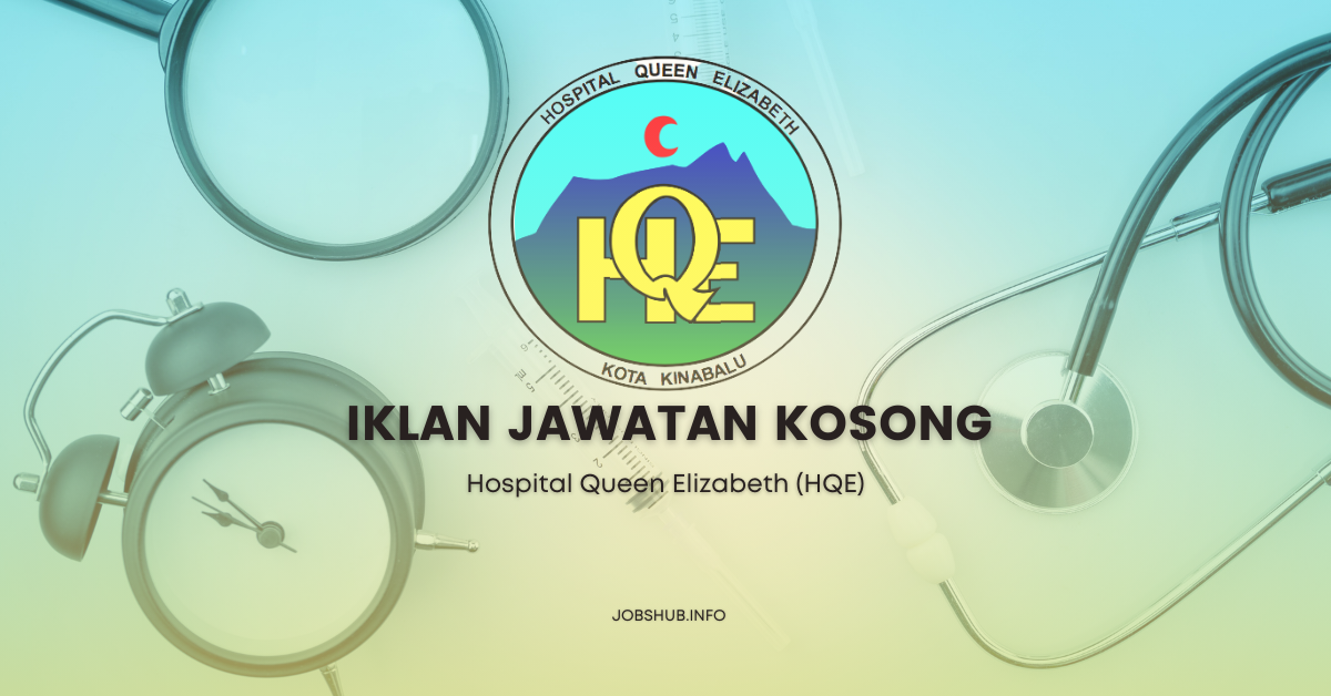 Jawatan Kosong Hospital Queen Elizabeth (HQE) / Kekosongan Personel ...