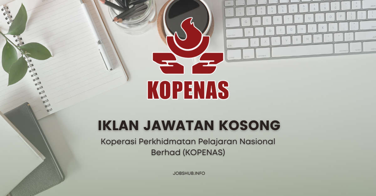 Jawatan Kosong Koperasi Perkhidmatan Pelajaran Nasional Berhad (KOPENAS ...
