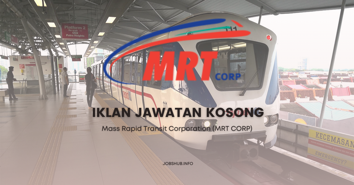 Jawatan Kosong Mass Rapid Transit Corporation (MRT CORP) / Kekosongan ...