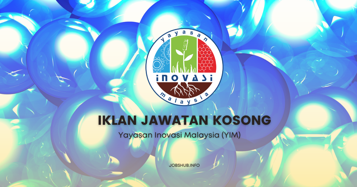 Jawatan Kosong Yayasan Inovasi Malaysia (YIM) / Kekosongan Eksekutif ...