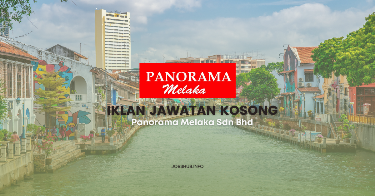 Jawatan Kosong Panorama Melaka Sdn Bhd / Kekosongan Pegawai Operasi, Pegawai Pentadbiran. & Lain ...