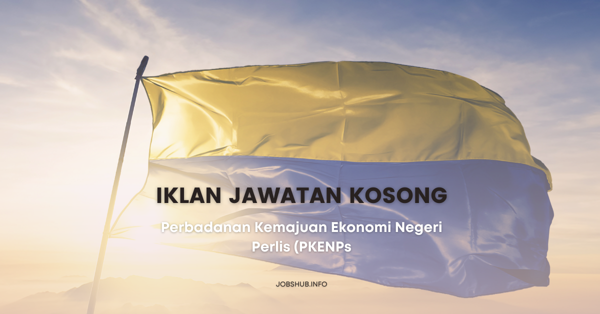 Jawatan Kosong Perbadanan Kemajuan Ekonomi Negeri Perlis (PKENPs ...